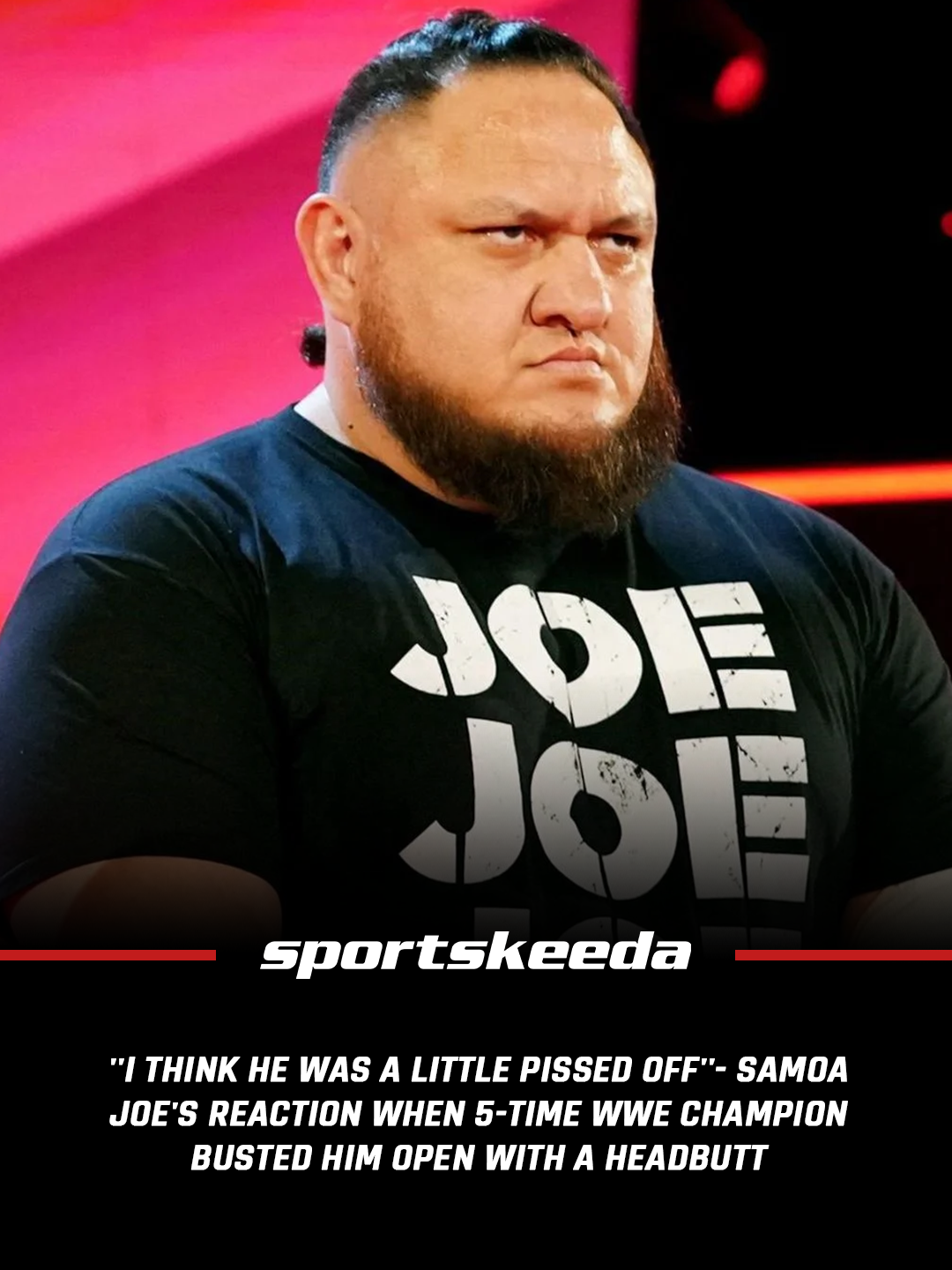 ''I think he was a little pissed off''- Samoa Joe's reaction when 5 ...